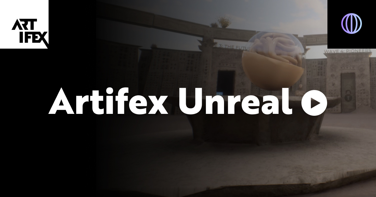 Unreal Experiences | The Artifex Project